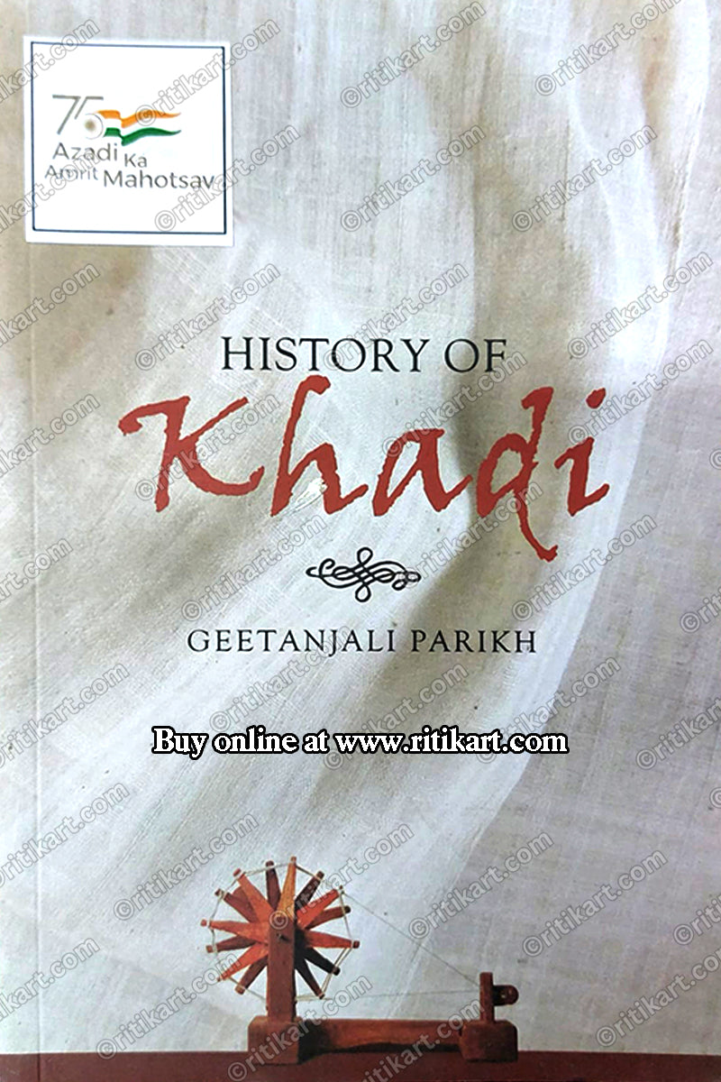 History of Khadi by Geetanjali Parikh: A Cultural Journey